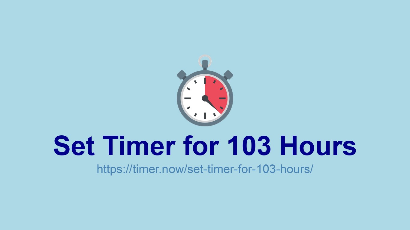 Set Timer for 103 Hours | Timer.now