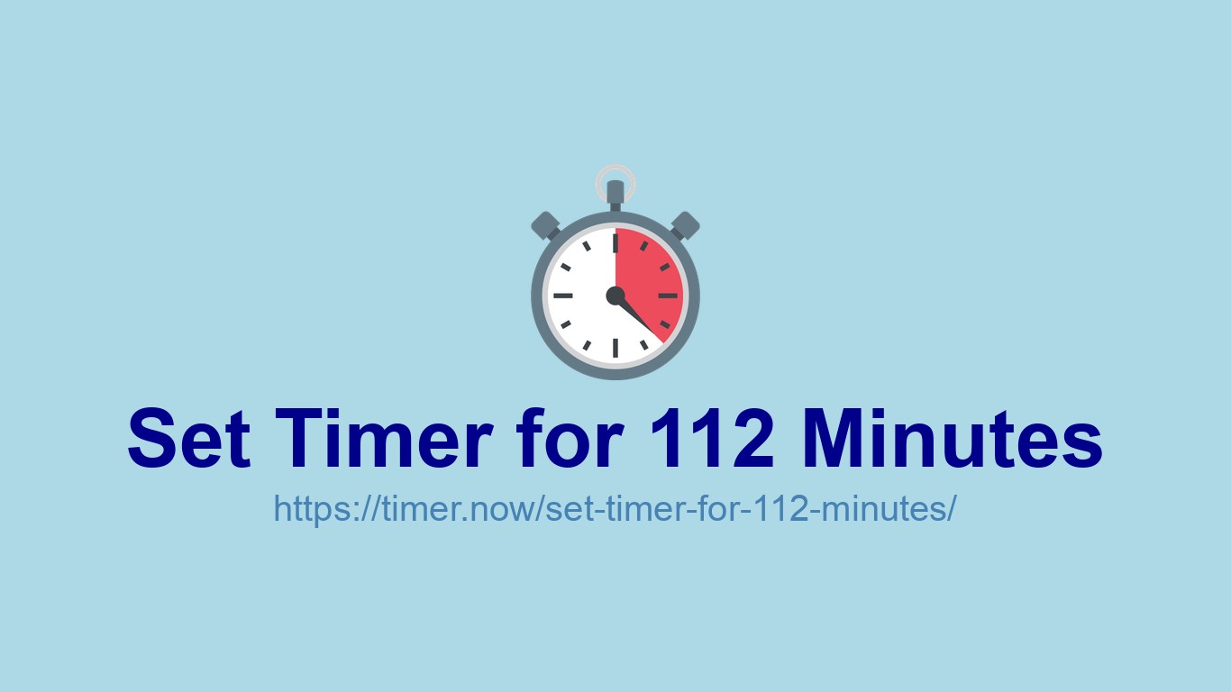 Set Timer for 112 Minutes | Timer.now