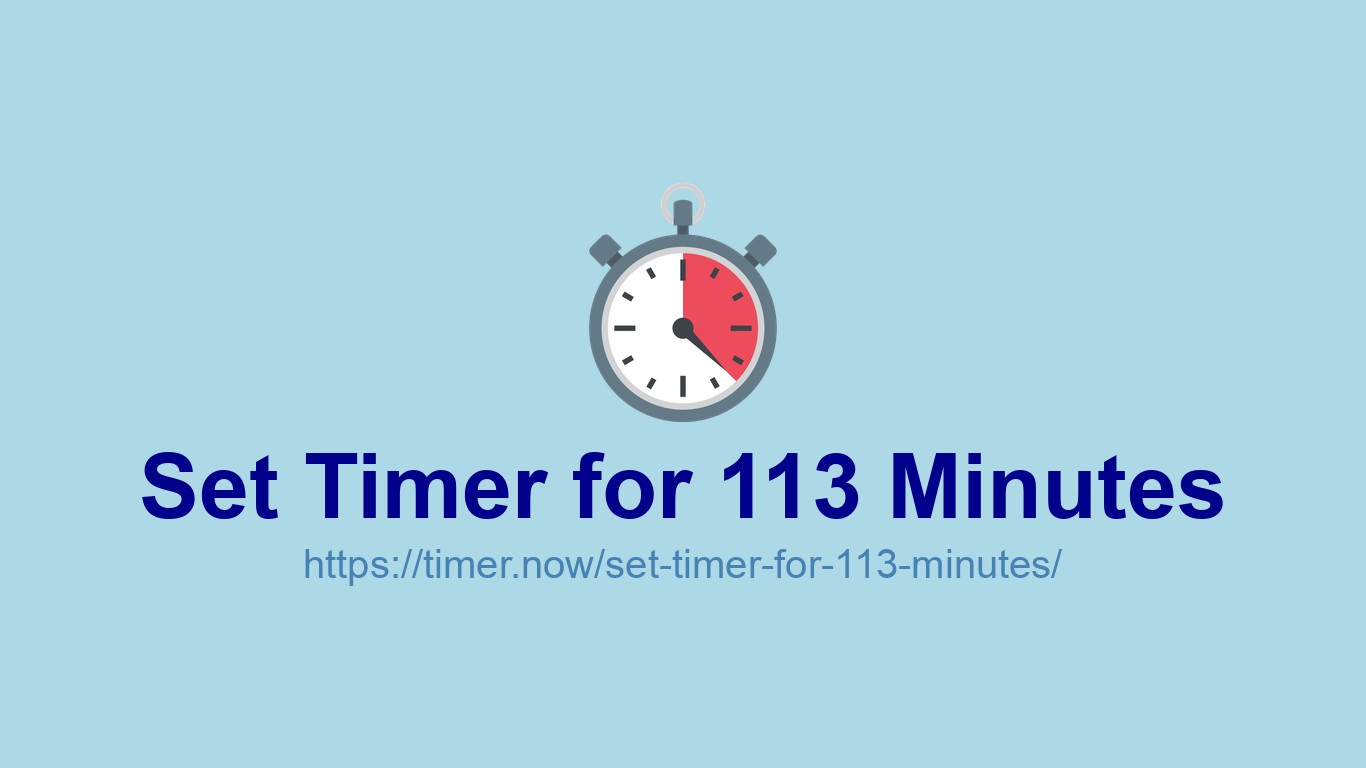 Set Timer for 113 Minutes | Timer.now