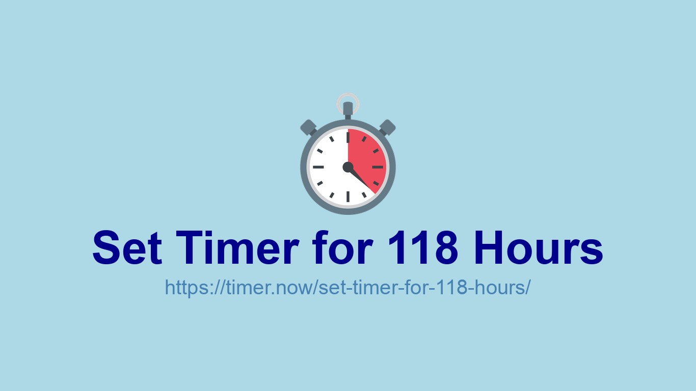Set Timer for 118 Hours | Timer.now