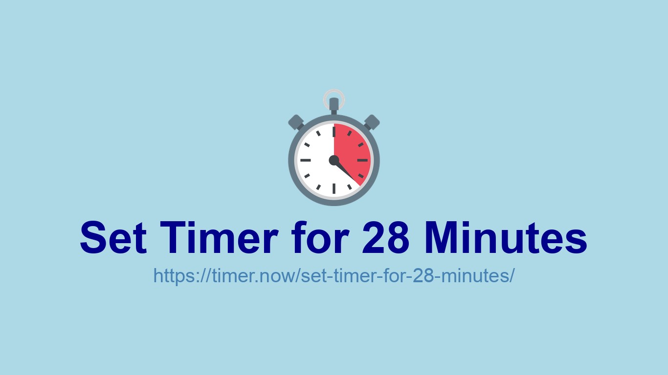 Set Timer For 28 Minutes Timer Now