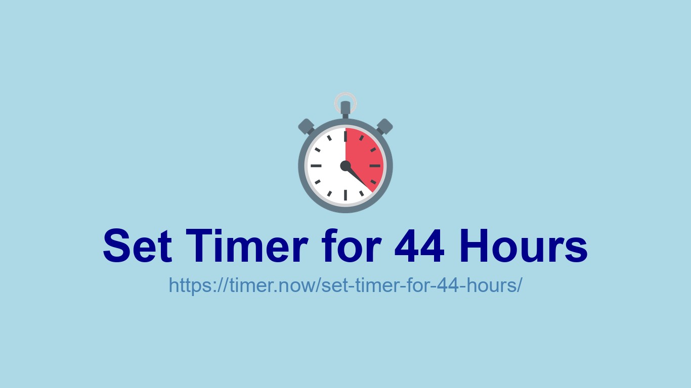 Set Timer for 44 Hours | Timer.now