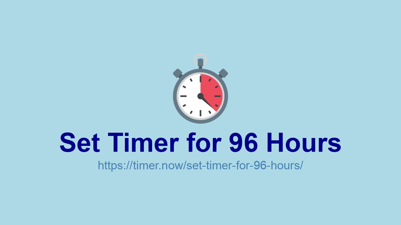 Set Timer for 96 Hours | Timer.now